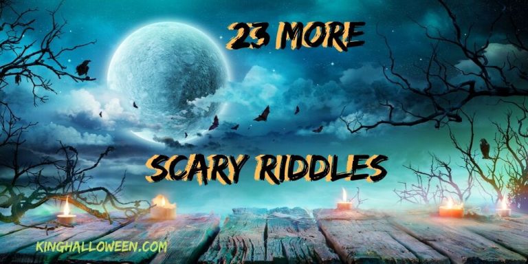 23 More Scary Riddles - King Halloween